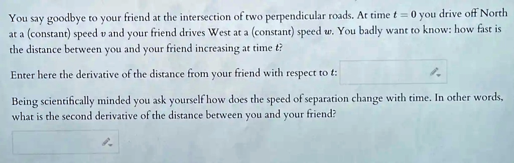 SOLVED: You say goodbye to your friend at the intersection of two ...