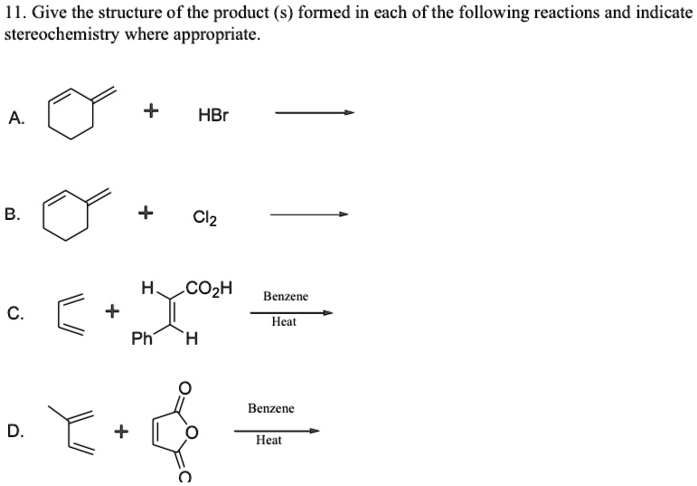 SOLVED: 11. Give the structure of the product(s) formed in each of the ...