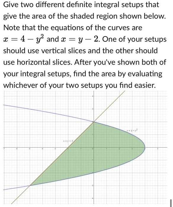 Give two different definite integral setups that give the area of the ...