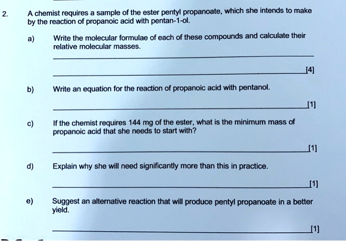SOLVED: A chemist requires a sample of the ester pentyl propanoate ...
