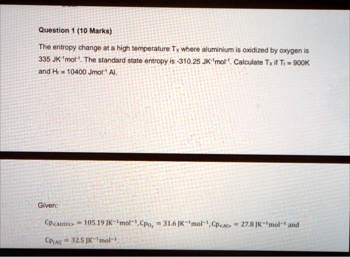 SOLVED: The entropy change at a high temperature T, where aluminium is ...
