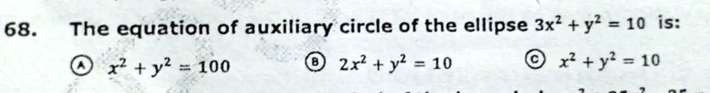SOLVED: 68. The equation of auxiliary circle of the ellipse 3x2 +y ...