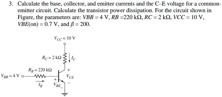 Calculate the base, collector, and emitter currents and the C-E voltage for a common emitter ...