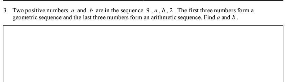3. Two positive numbers a and b are in the sequence 9, a, b,...