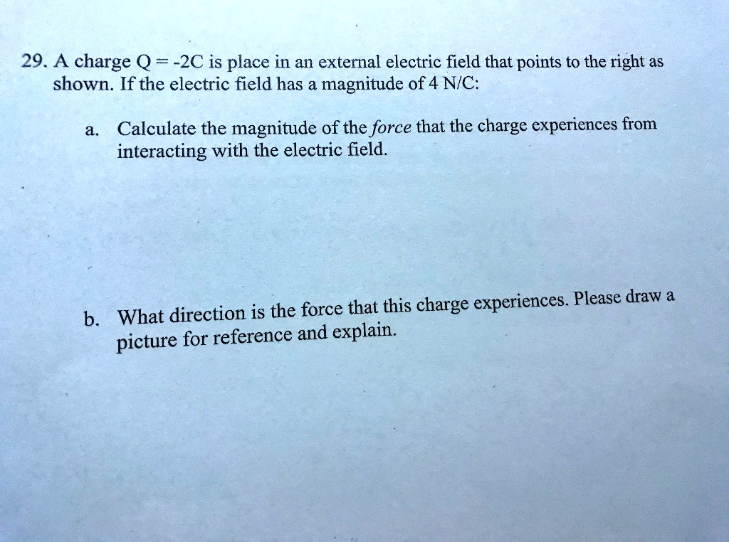 SOLVED: 29. A charge Q =-2C is place in an external electric field that ...