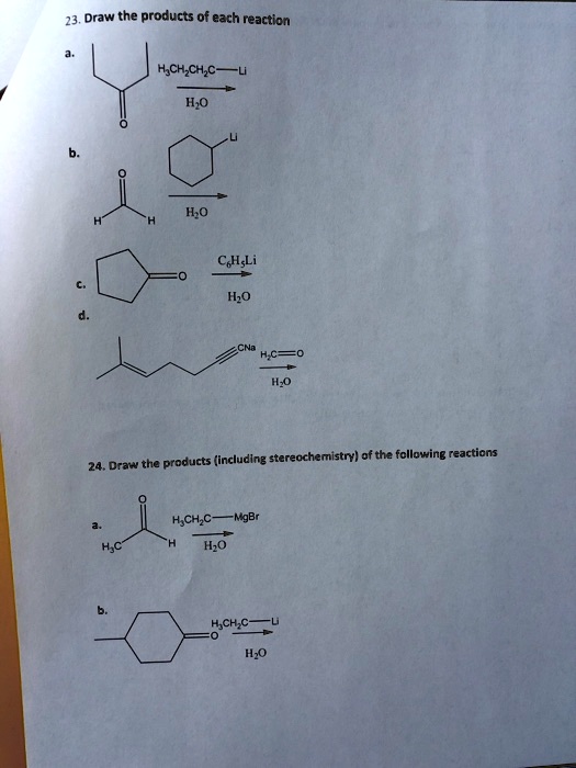 SOLVED: 23. Draw the products of each reaction HYC6H5CH2CH3 + C6H5CH2CH3 H2O CH3Li H2O H2O ...