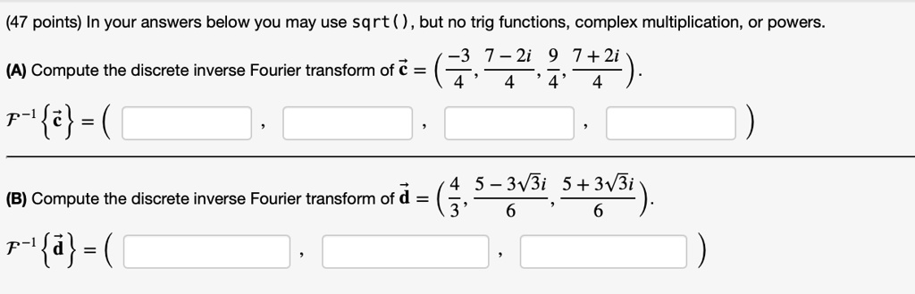SOLVED: (47 points) In your answers below you may use sqrt ( ) , but no trig functions, complex ...