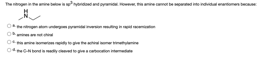 SOLVED:The nitrogen in the amine below is sp3 hybridized and pyramidal ...