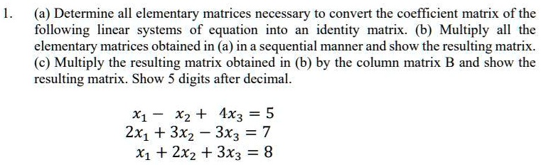 SOLVED: (a) Determine all elementary matrices necessary to convert the ...