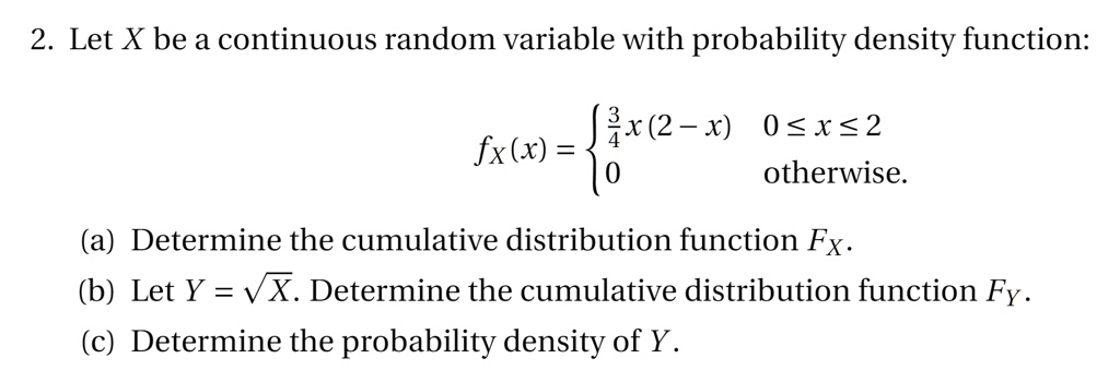 SOLVED: 2 Let X be a continuous random variable with probability density function: 3x(2 -x) 0