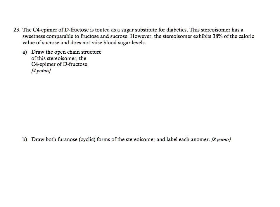 23 the c4 epimer ofd fructose is touted as sugar substitute for ...