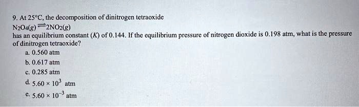 SOLVED: 9. At 25*C, the decomposition of dinitrogen tetraoxide N2O4(g ...