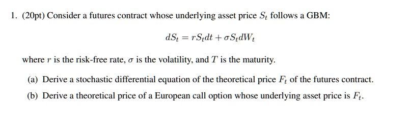 SOLVED: Consider a futures contract whose underlying asset price S ...