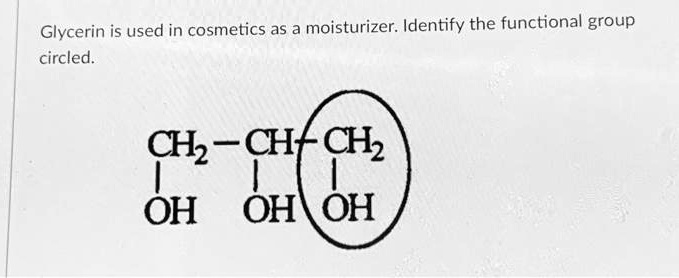 glycerin is used in cosmetics a5 a moisturizer identify the functional ...