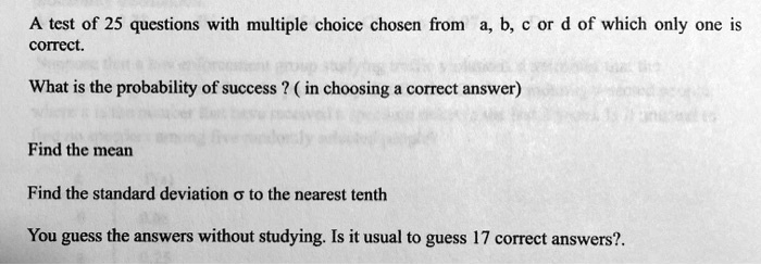 SOLVED: A test of 25 questions with multiple choice chosen from a, b ...