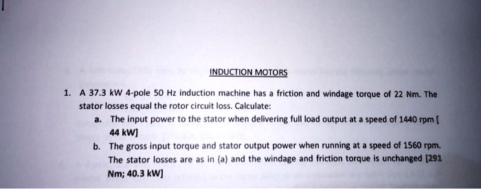 SOLVED: A 37.3 kW 4-pole 50 Hz induction machine has a friction and ...