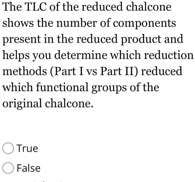 the tlc of the reduced chalcone shows the number of components present ...