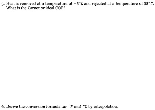 5. Heat is removed at a temperature of -5°C and rejected at a ...