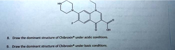 SOLVED: Draw the dominant structure of Chibroxin under acidic ...