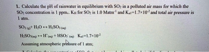 calculate the ph of rainwater in equilibrium with soz in a polluted air ...