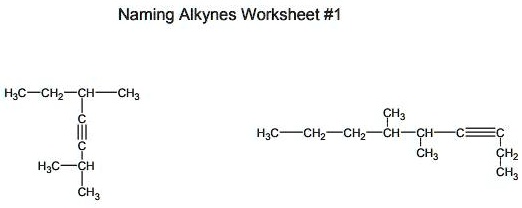 SOLVED: Naming Alkynes Worksheet #1 HCâ‰¡CH CH3 CH3CH2CH2Câ‰¡CHCH3 CH3 CH2CH3 CH3Câ‰¡CH CH3