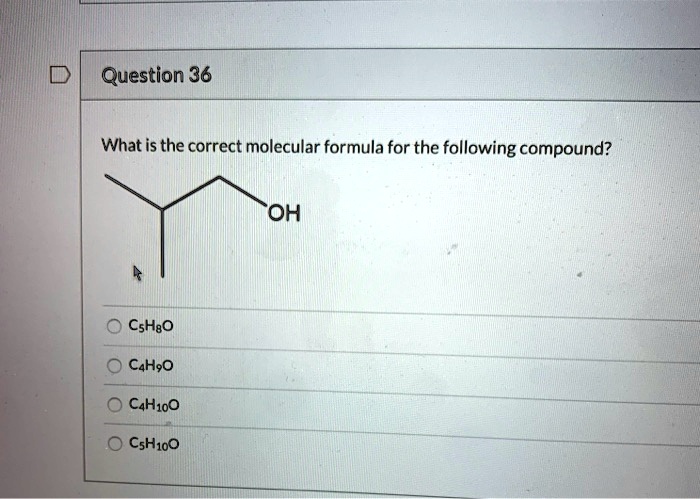 SOLVED: What is the correct molecular formula for the following ...