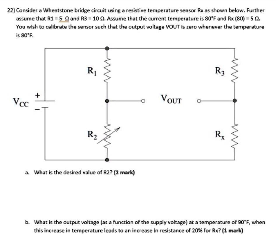 22) Consider a Wheatstone bridge circuit using a resistive temperature sensor Rx as shown below ...
