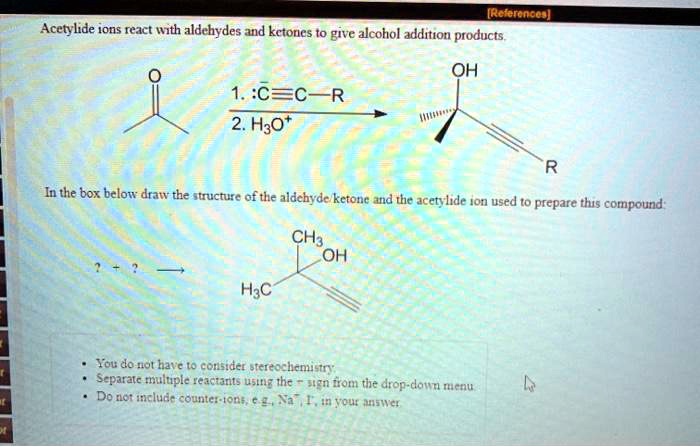 Solved Acetylide Ions React With Aldehydes And Kctores To Give Alcohol Addition Products Oh 1 