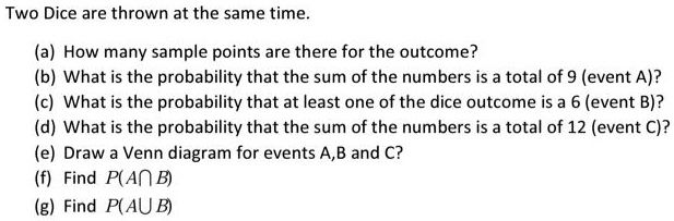 two dice are thrown at the same time a how many sample points are there for the outcome b what ...