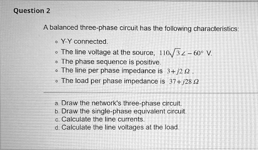 SOLVED: A balanced three-phase circuit has the following characteristics: - Y-Y connected - The ...