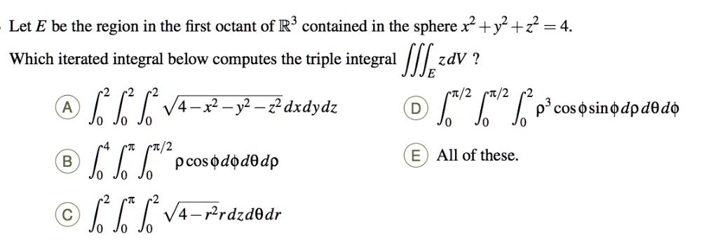let e be the region in the first octant of r contained in the sphere ...