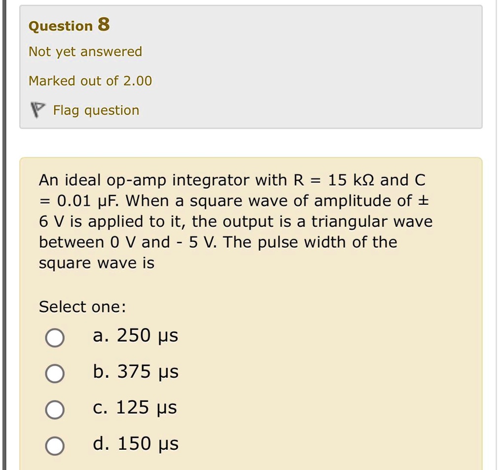 SOLVED: Question 8 Not yet answered Marked out of 2.00 Flag question An ideal op-amp integrator ...