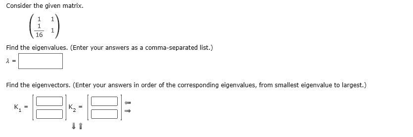 SOLVED:Consider the given matrix: Find the eigenvalues. (Enter your answers as comma-separated ...