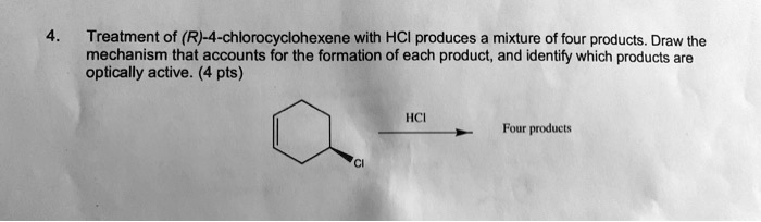 SOLVED: Treatment of (R)-4-chlorocyclohexene with HCI produces mixture ...