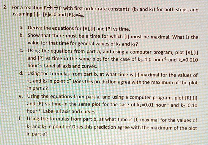 2. For a reaction R→I→P with first order rate constants (k1 and k2) for both steps, and assuming ...