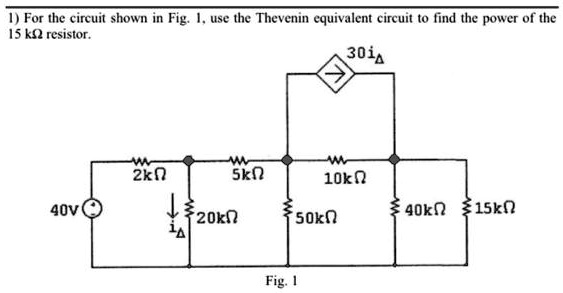 1) For the circuit shown in Fig. 1, use the Thevenin equivalent circuit ...