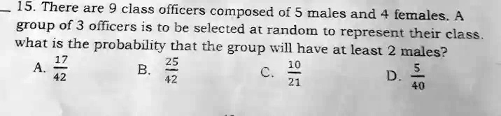 15. There are 9 class officers composed of 5 males and 4 females. A ...
