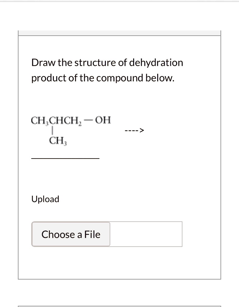 Draw the structure of dehydration product ofthe compound below: CH,CHCH ...