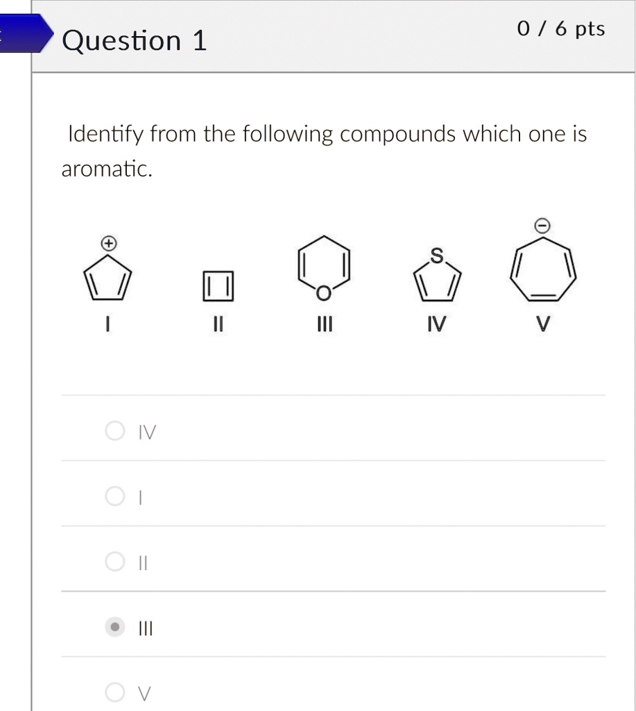 Question 1 0 / 6 pts Identify from the following compounds which one is ...