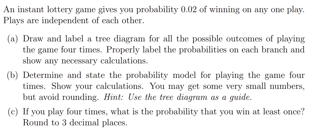 an instant lottery game gives you probability 002 of winning on any one ...
