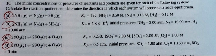 SOLVED: The initial concentrations or pressures of reactants und products are given for each of ...