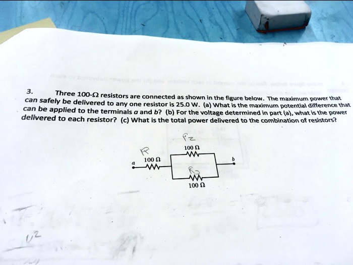 SOLVED: Three 100-02 resistors can are connected a5 shown In the figure ...