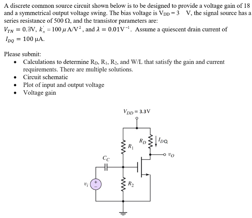 SOLVED: A discrete common source circuit shown below is to be designed to provide a voltage gain ...