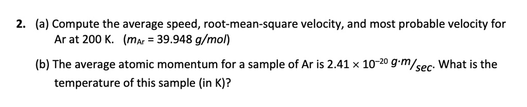 2 a compute the average speed root mean square velocity and most ...