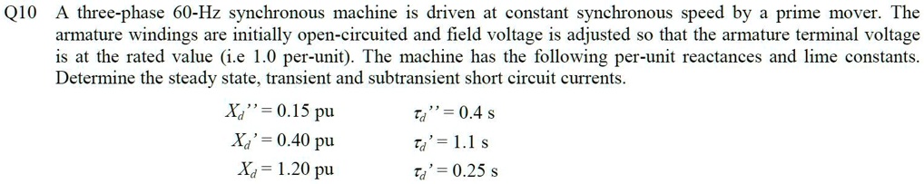 SOLVED: Q10 A three-phase 60-Hz synchronous machine is driven at a constant synchronous speed by ...