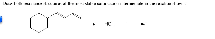 SOLVED: Draw both resonance structures of the most stable carbocation intermediate in the ...