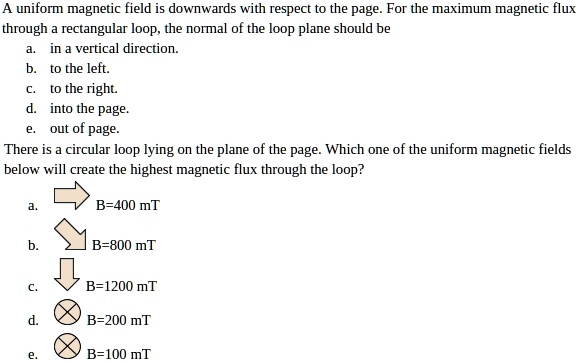 uniform magnetic field is downwards with respect to the page for the maximum magnetic flux ...