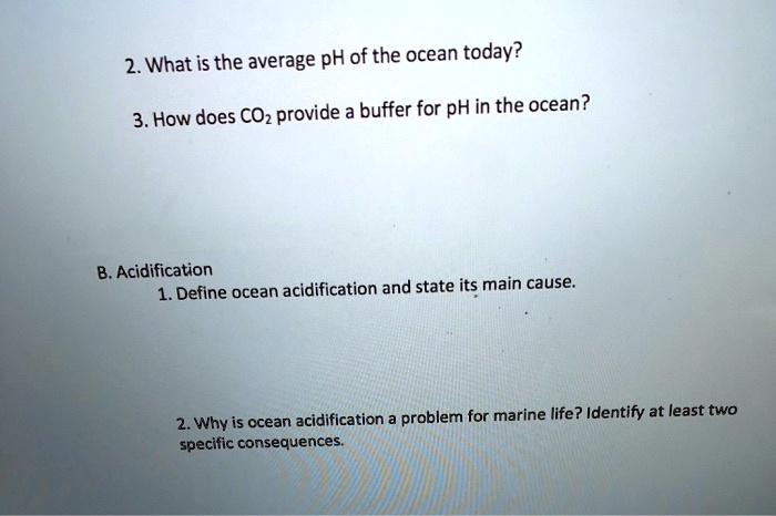 SOLVED: 2. What is the average pH of the ocean today? How does COz ...
