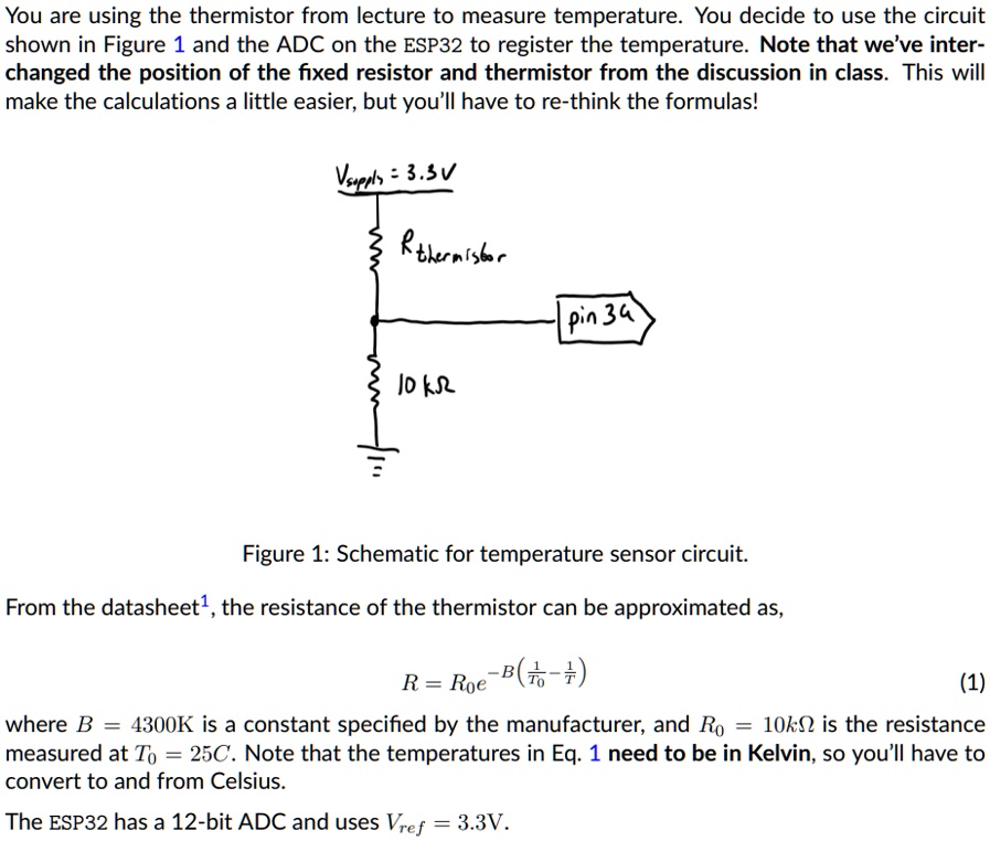 You are using the thermistor from lecture to measure temperature. You ...