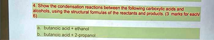 SOLVED: Show the condensation reactions between the following carboxylic acids and alcohols ...